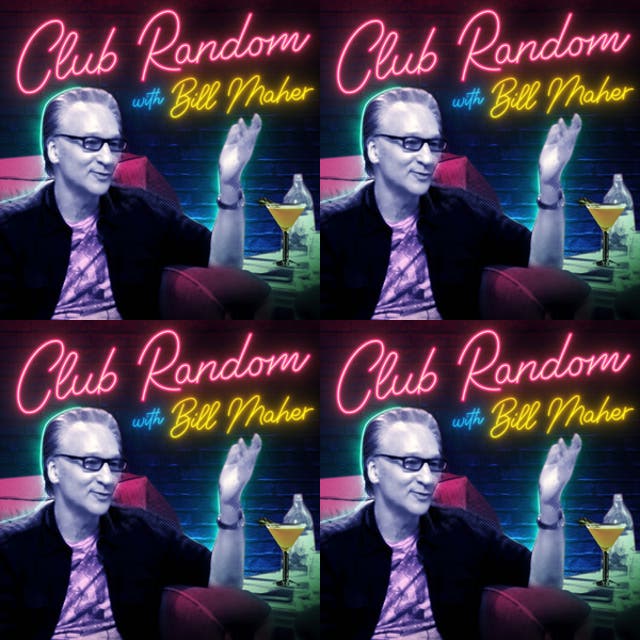 Club random with Bill Maher podcast - playlist by Joseph | Spotify